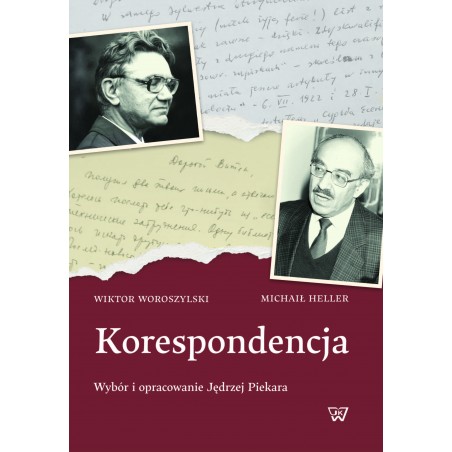 Korespondencja. Michaił Heller, Wiktor Woroszylski. Wybór i opracowanie Jędrzej Piekara